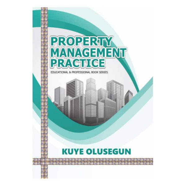 PROPERTY MANAGEMENT PRACTICE FIRST Edition Kuyeolusegun property-management-practice-first-edition-kuyeolusegun